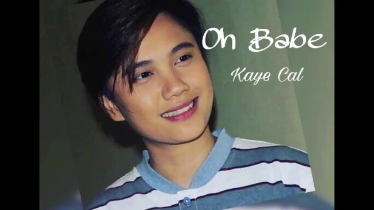 Oh Babe (Cover) - Kaye Cal (Lyrics) - YouTube
