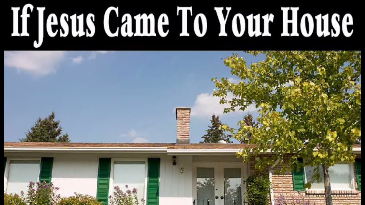 If Jesus Came to Your House Video Poem - YouTube