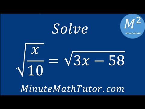 Solve sqrt(x/10)=sqrt(3x-58) - YouTube