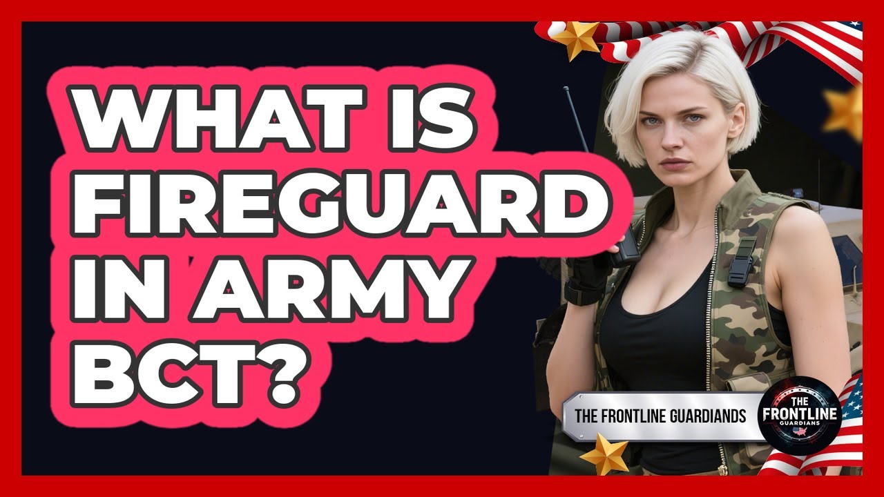 What Is Fireguard In Army BCT? - The Frontline Guardians - YouTube