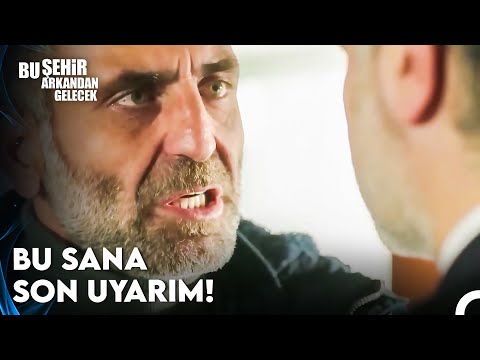 Pis Ellerini Adamımın Üzerinden Çekeceksin! - Bu Şehir Arkandan Gelecek
