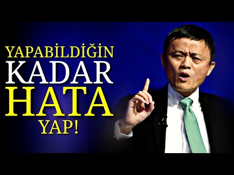 YAPABİLDİĞİN KADAR HATA YAP! | Jack Ma ~ Kişisel Gelişim Videosu