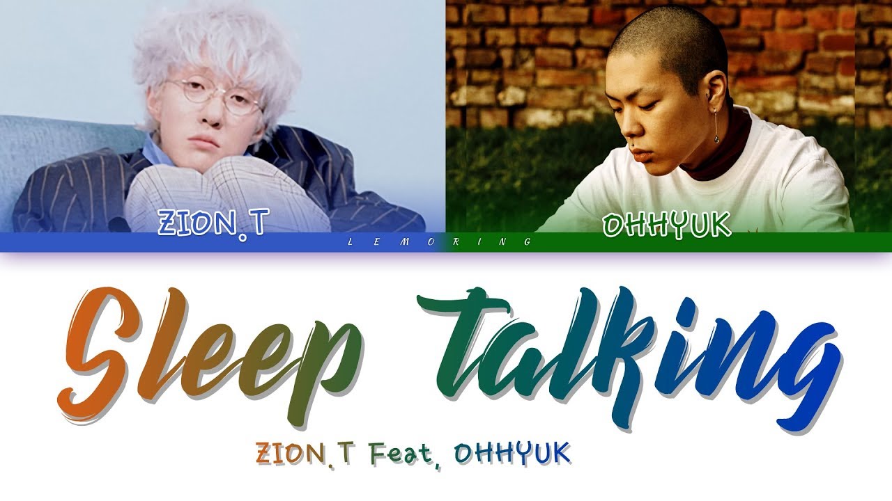 Zion.T - Sleep Talking (Feat. Ohhyuk ) [Color Coded Lyrics/Han/Rom/Eng ...
