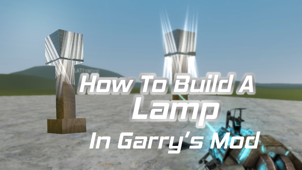 Garry's Mod - How To Build A Lamp Tutorial - YouTube