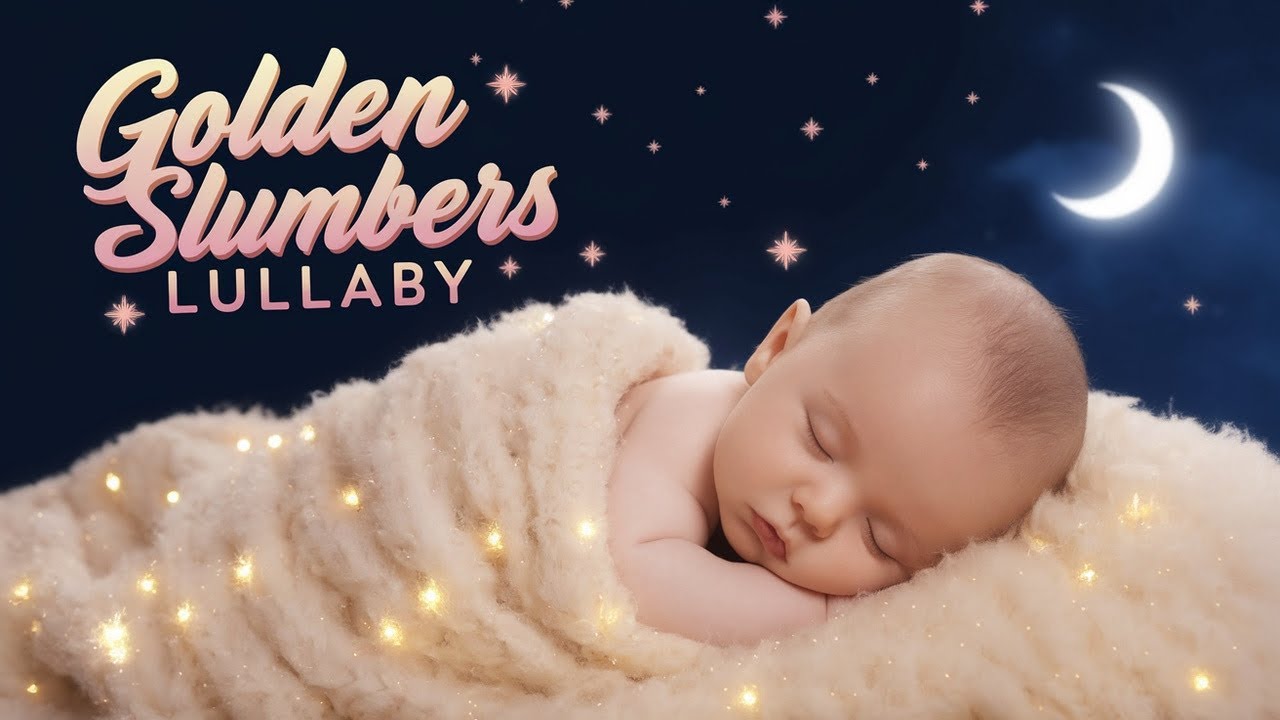 Golden Slumbers Lullaby | Timeless Lullaby for Deep Sleep & Sweet ...
