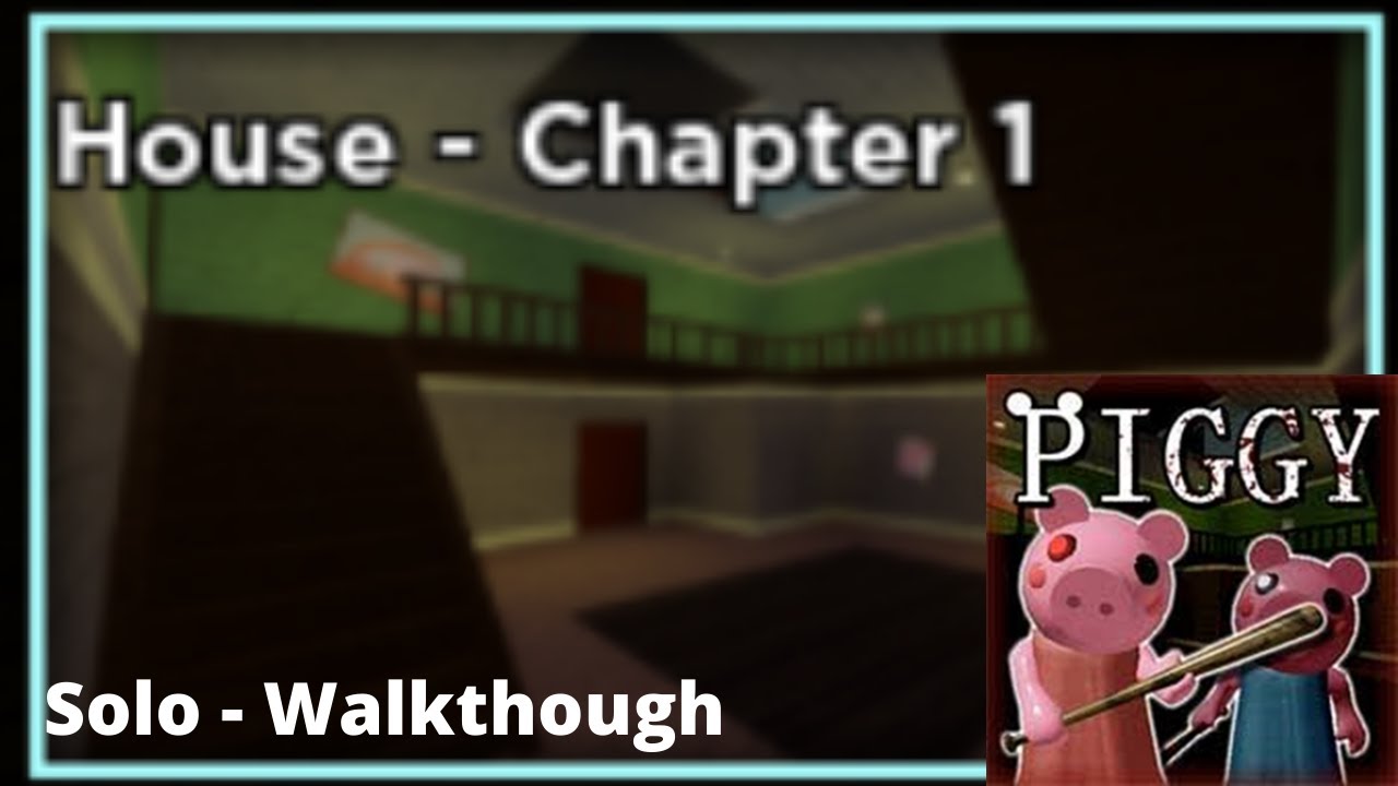 Piggy | Map 1 - House | Solo | Walkthough #1 - YouTube
