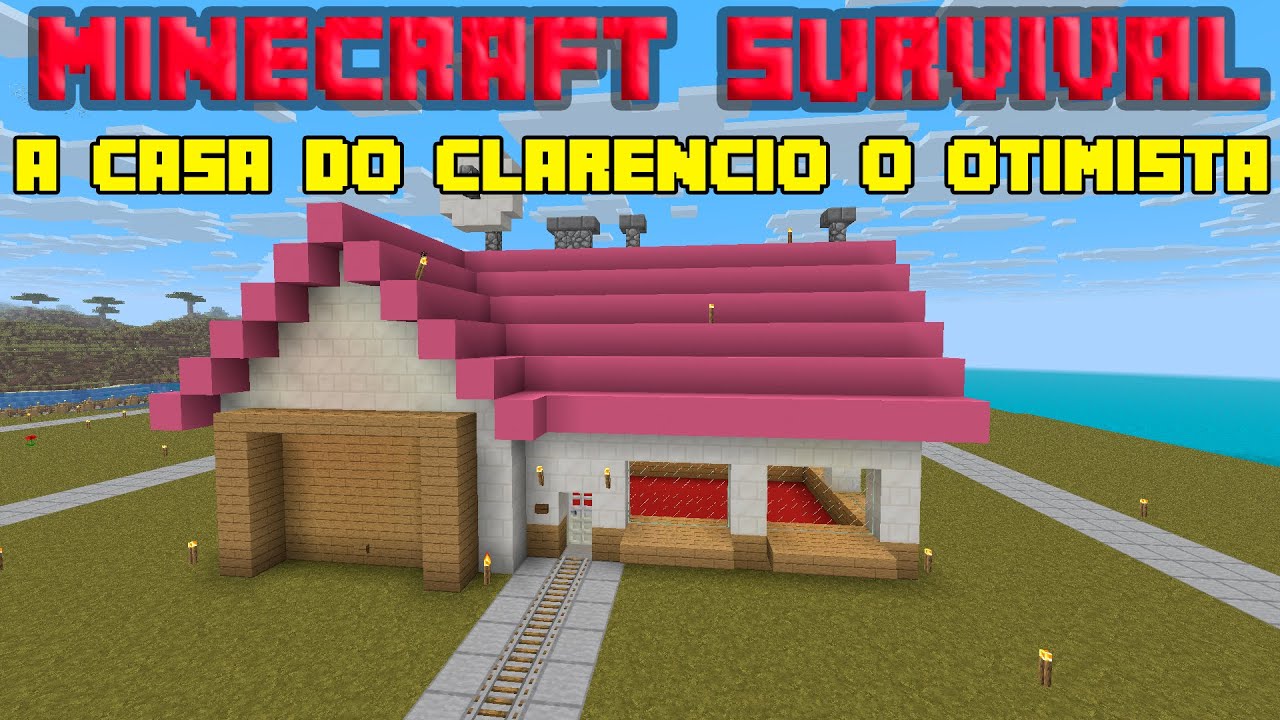 LIVE 26 MINECRAFT SURVIVAL FAZENDO A CASA DO CLARENCIO O OTIMISTA E O ...