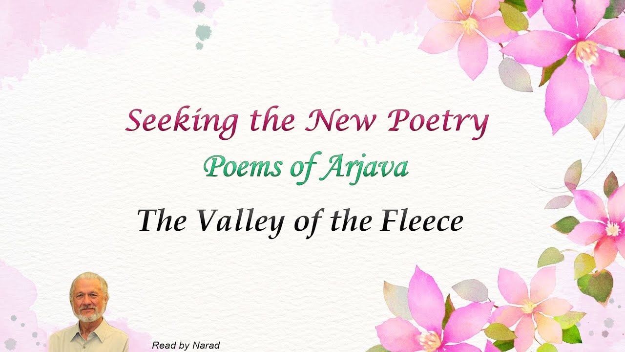 Seeking The New poetry - Poems of Arjava - The Valley of the Fleece ...