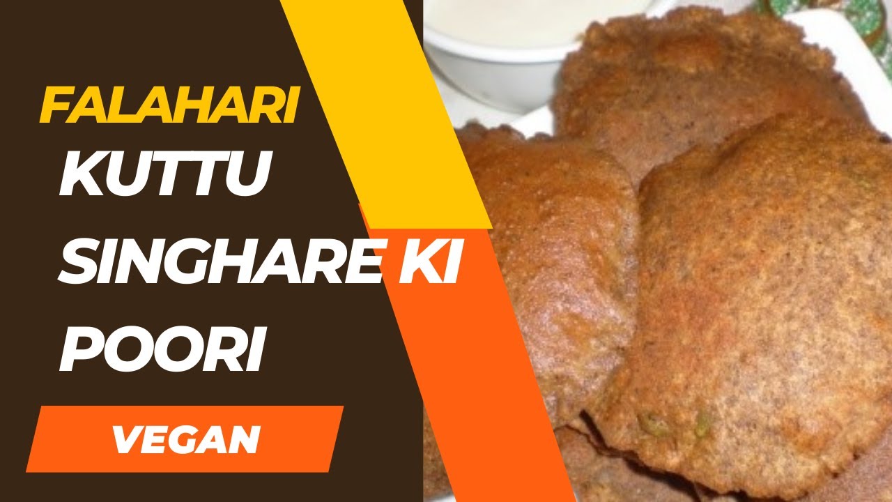 Vrat Special /Falahari Kuttu Singhara Poori | Buckwheat Waterchestnut ...