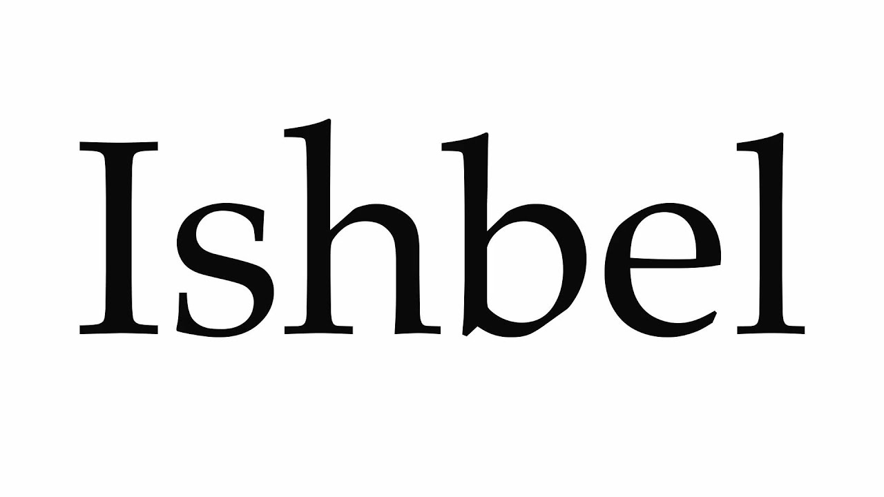 How to Pronounce Ishbel - YouTube