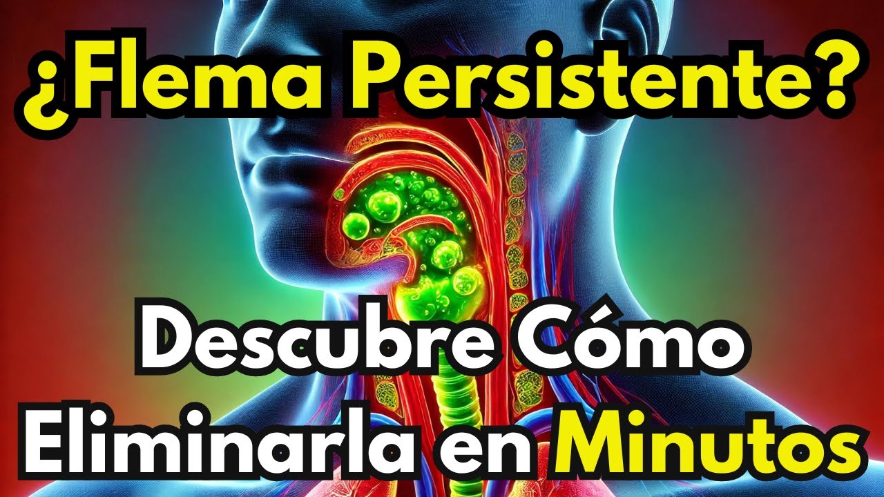 ¿Flema Persistente? Descubre Cómo Eliminarla en Minutos - YouTube