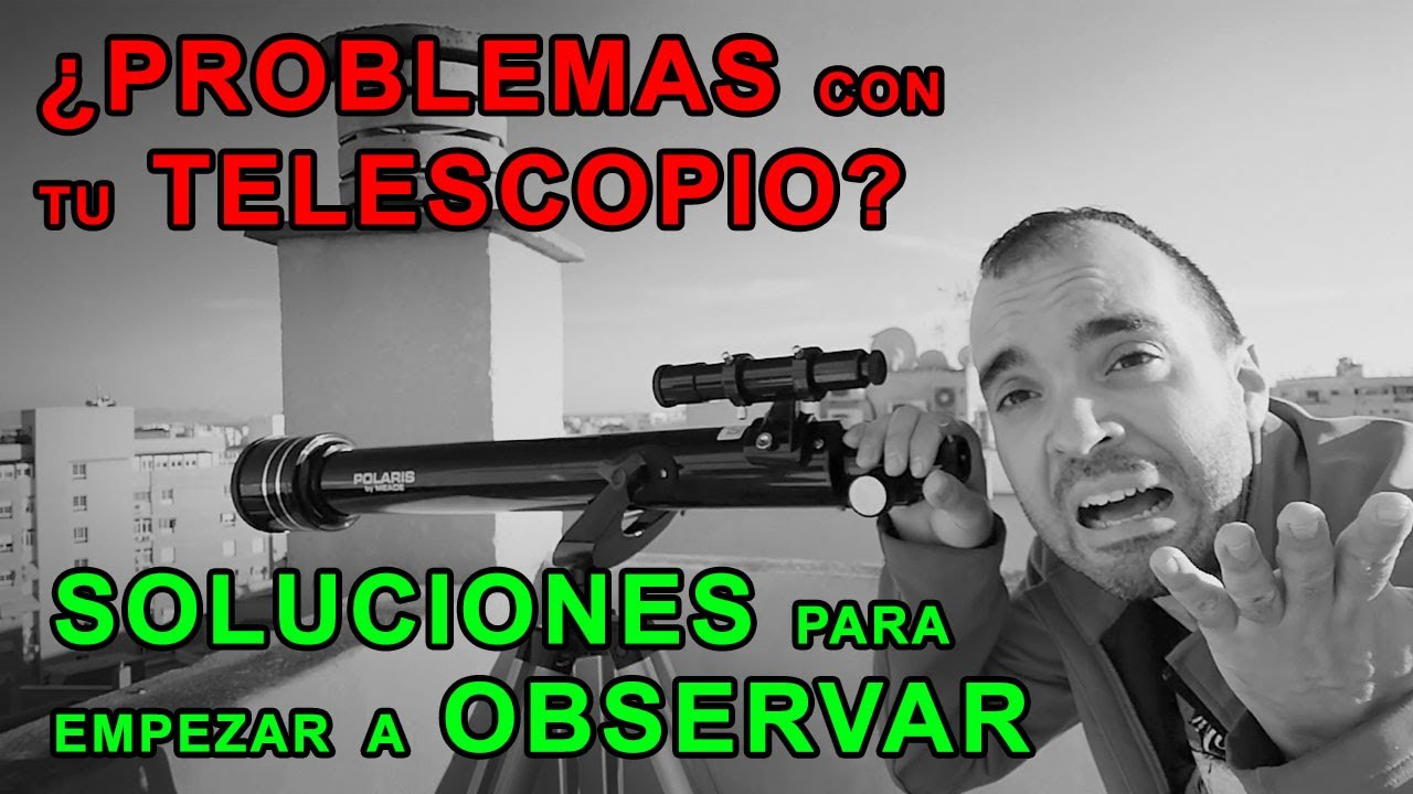 PROBLEMAS CON TU TELESCOPIO: soluciones para empezar a observar - YouTube