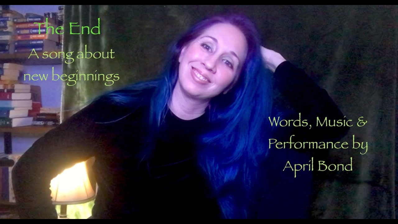The End (Live)|ORIGINAL MUSIC BY APRIL BOND|A Song About New Beginnings ...