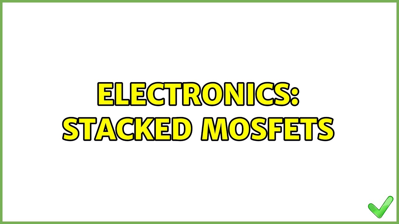 Electronics: Stacked MOSFETs - YouTube