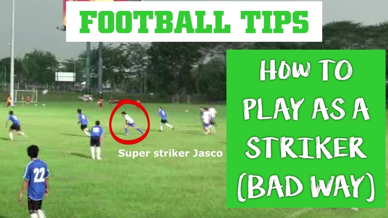Football tips : How to play as a striker (Bad way) - YouTube
