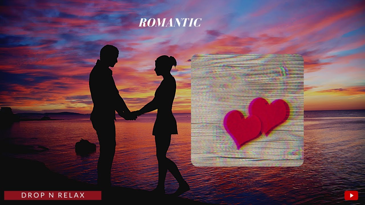 Romantic|Drop N Relax|2021|Sad Music - YouTube