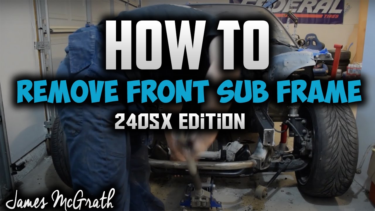 How to Remove your Front Subframe on 240SX - 240SX LS Swap drift build ...