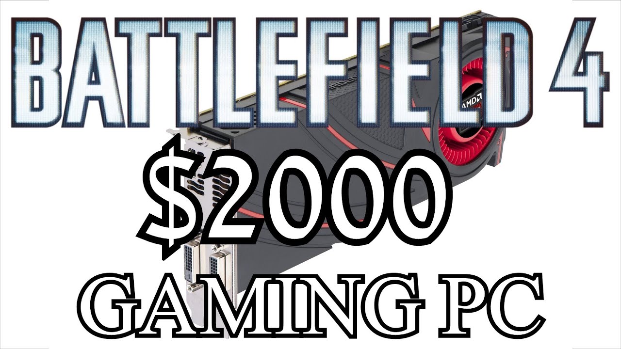 Build a PC for Battlefield 4: Best Gaming PC for the Money- $2000 (2014 ...
