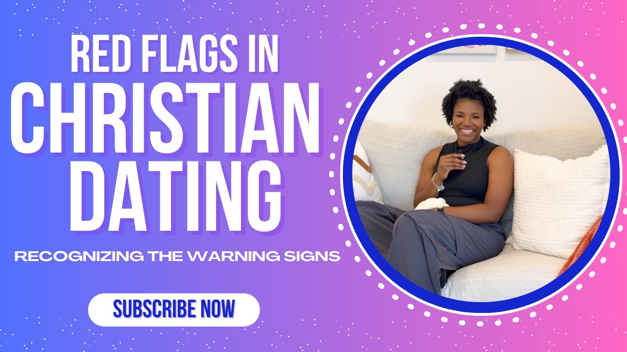 Red Flags in Christian Dating - Recognizing the Warning Signs - YouTube
