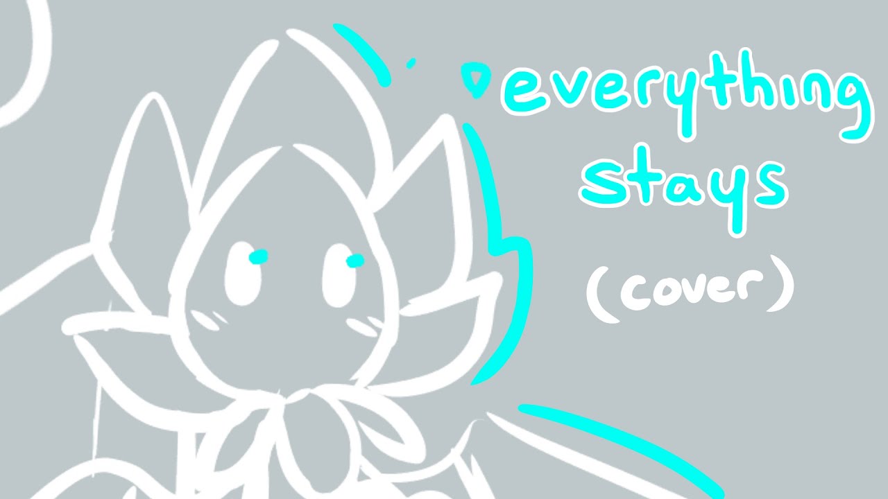 everything stays - a cover!!! - YouTube