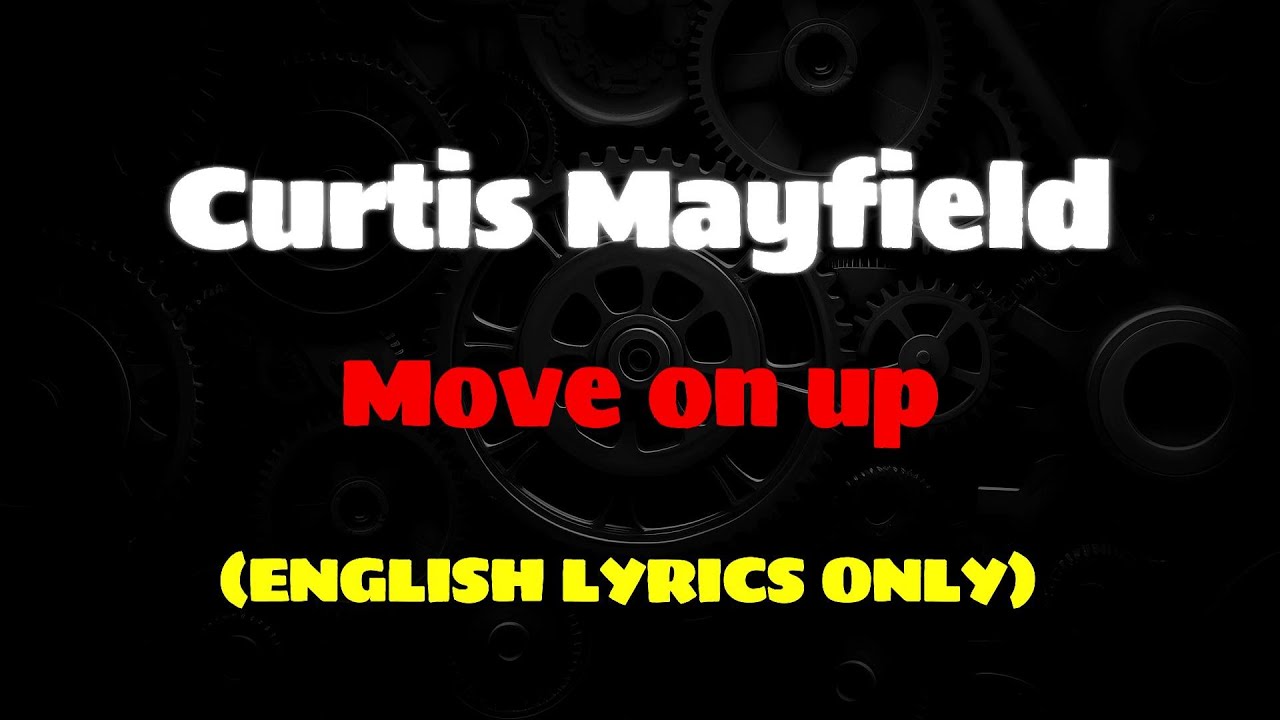 Curtis Mayfield - Move on up (ENGLISH LYRICS ONLY) #curtismayfield # ...