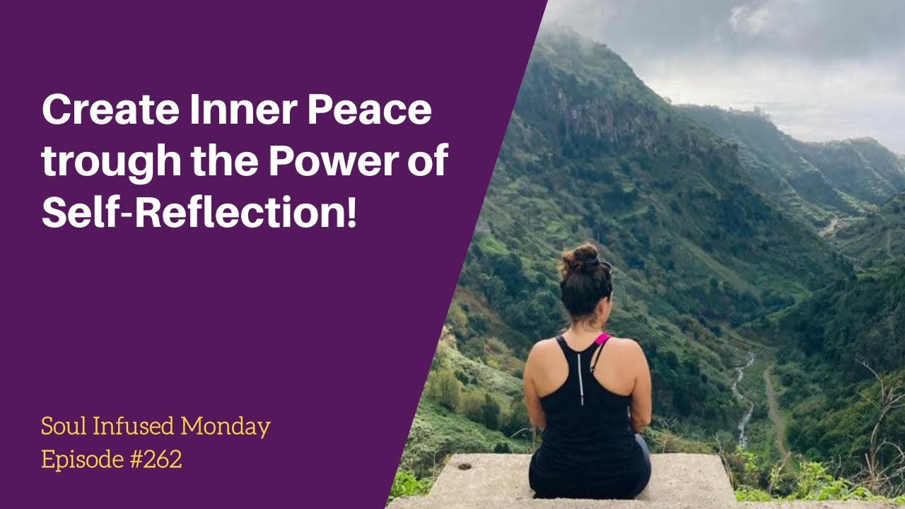 #262 Create Inner Peace through the Power of Self-Reflection - YouTube