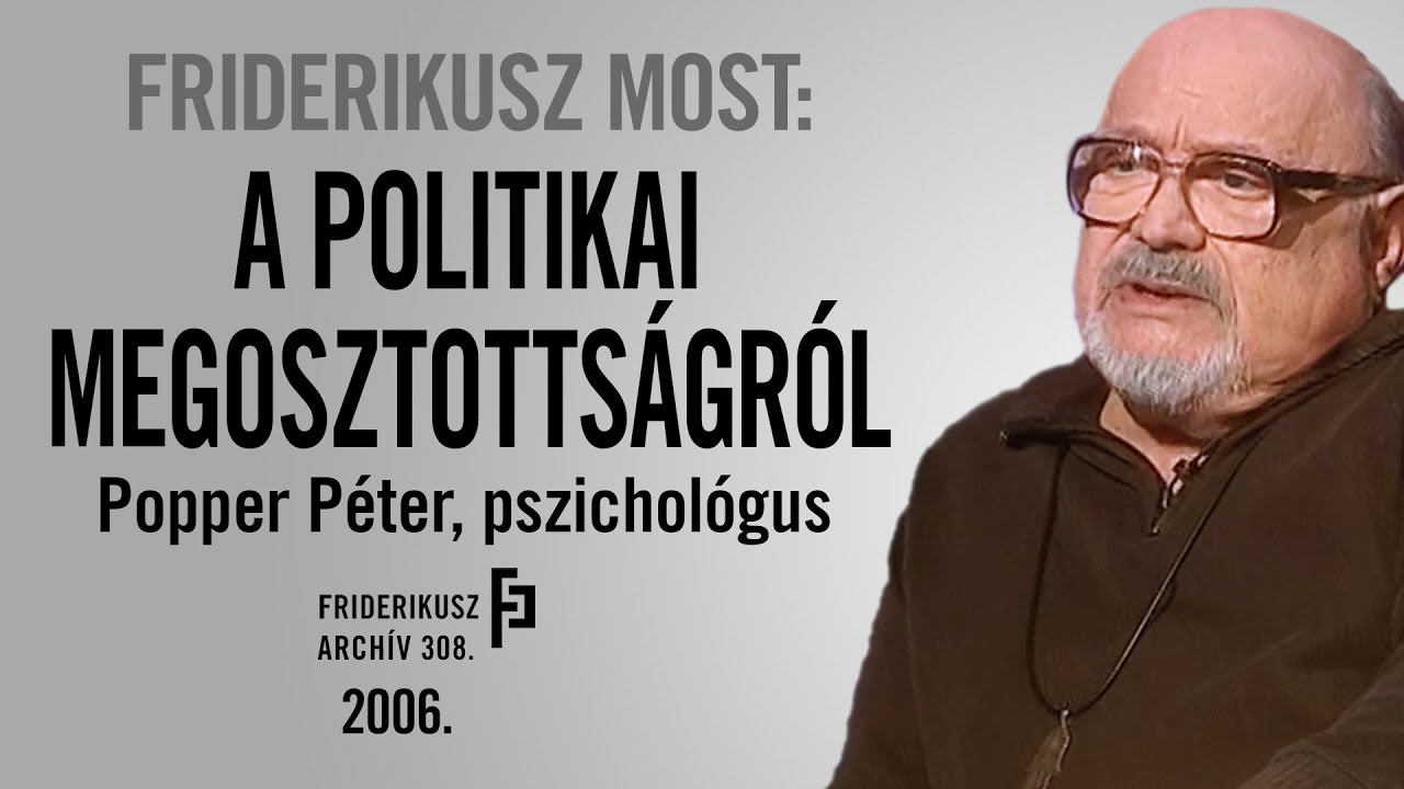 FRIDERIKUSZ MOST: A politikai megosztottságról Popper Péter ...
