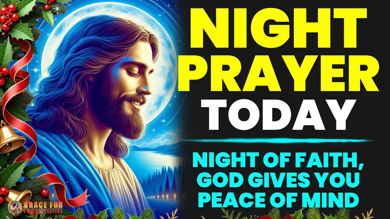 NIGHT PRAYER TONIGHT🙏 MONDAY DECEMBER 16 , 2024 | Night of faith, God ...