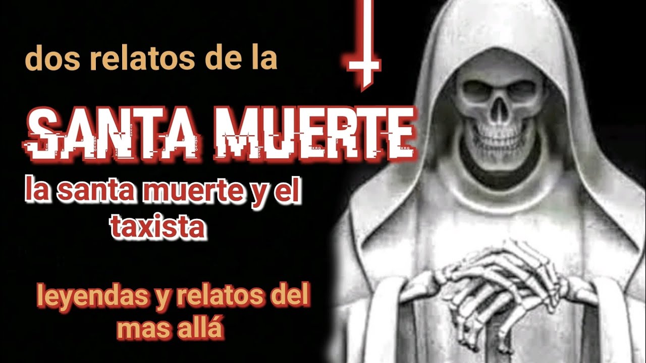 LA SANTA MUERTE, 💀 relato 2022 TERROR ABSOLUTO colab el fantasma del ...