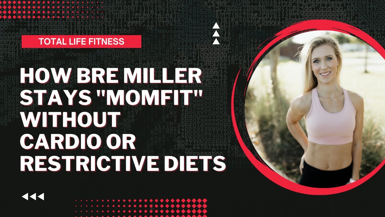 How Bre Miller Stays "MomFit" without Cardio or Restrictive Diets - YouTube