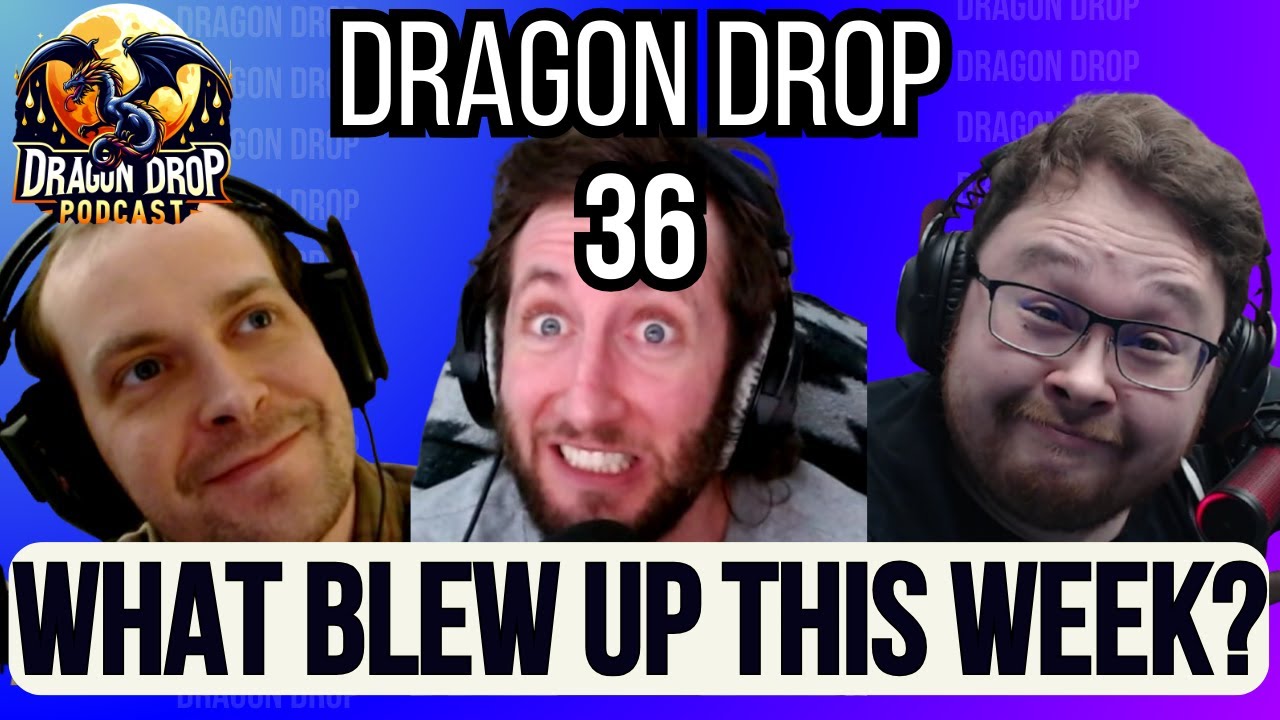 What Blew Up This Week? - Dragon Drop Podcast #36 - YouTube