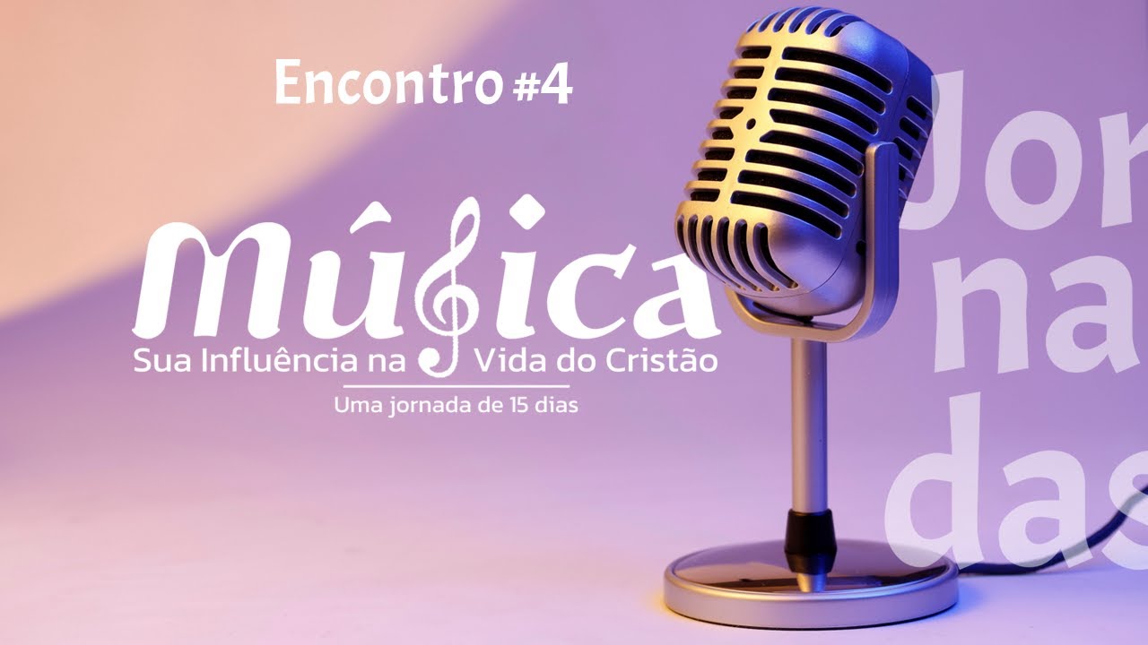Encontro 4 Examinando A Palavra Música Sua Influência Na Vida Do