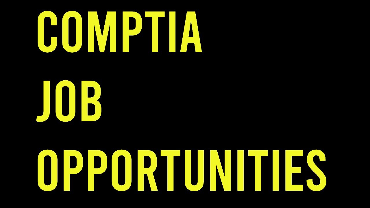 CompTIA Job Opportunities (How to get hired with Network+, Security+ ...
