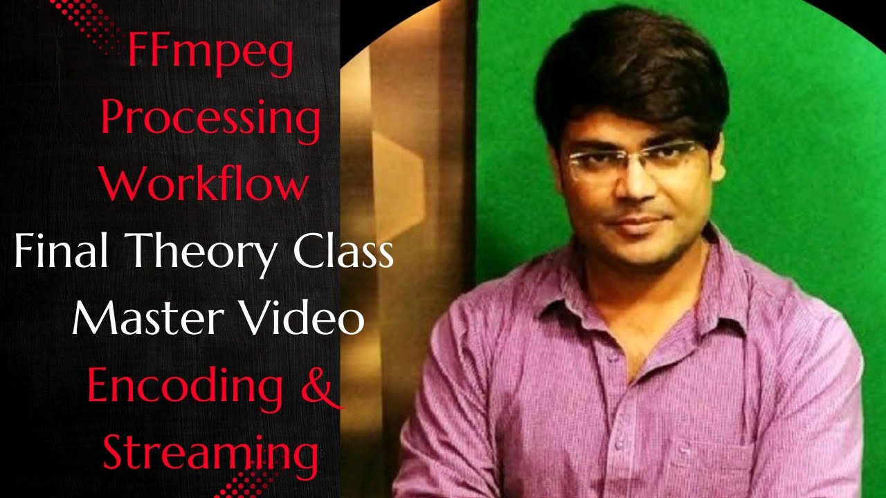 FFmpeg Processing Workflow – Final Theory Class | Master Video Encoding & Streaming - YouTube
