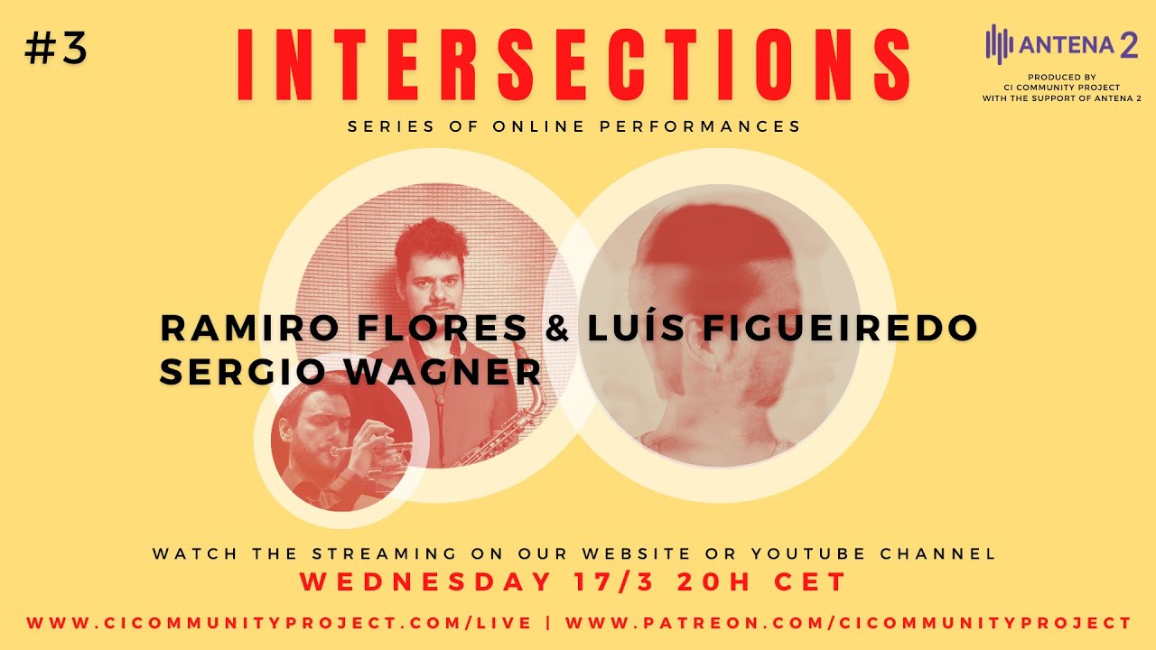 #3 INTERSECTIONS - RAMIRO FLORES WITH SERGIO WAGNER & LUÍS FIGUEIREDO ...