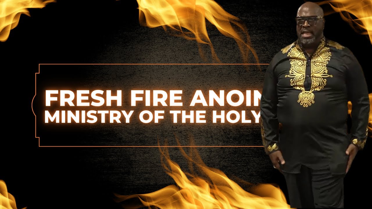 Fresh Fire Anointing Ministry of the Holy Spirit Part 1 | Bishop Tony D ...