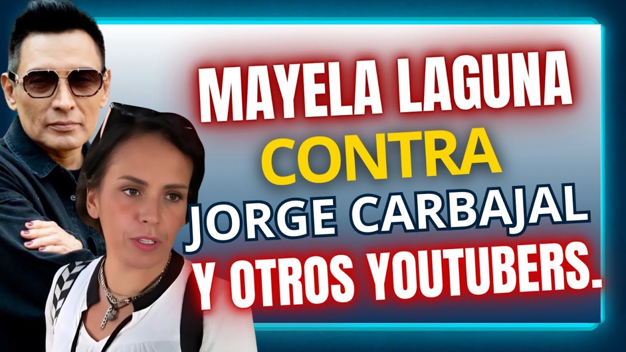 MAYELA LAGUNA EXPLOTA CONTRA JORGE CARBAJAL AL NO PODER MANIPULARLO ...
