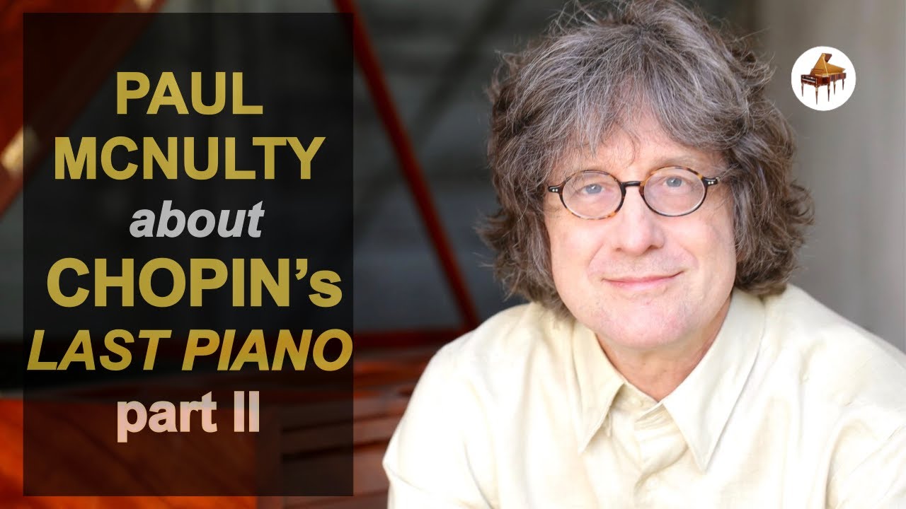 Paul McNulty about Chopin's last piano Pleyel / Leather Hammers ...