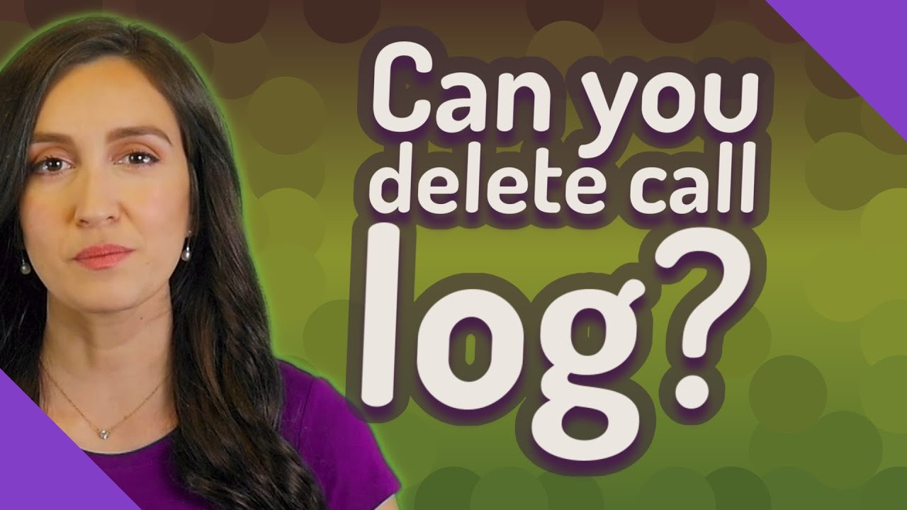 Can You Delete Call Log YouTube can-you-delete-call-log-youtube