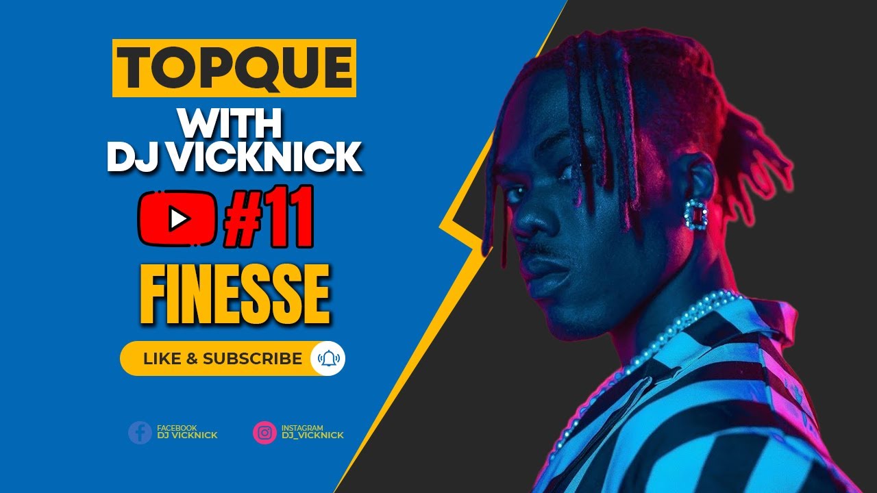 Topque With DJ Vicknick #11 Finesse (Afro Beats, Naija Mixtape) - YouTube