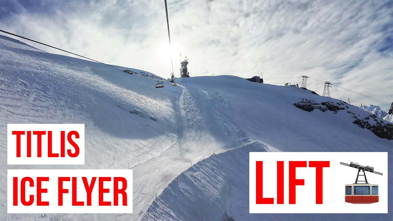 Titlis (Engelberg), Ice Flyer 🚠 SKI LIFT (6-Seater Chairlift) #1 🚠🇨🇭 ...