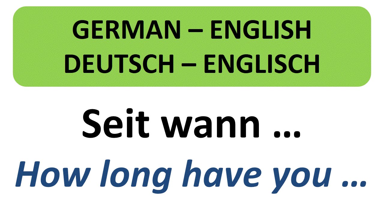 Deutsch lernen - "Seit wann ..." "How long have you ..." - Learn German ...