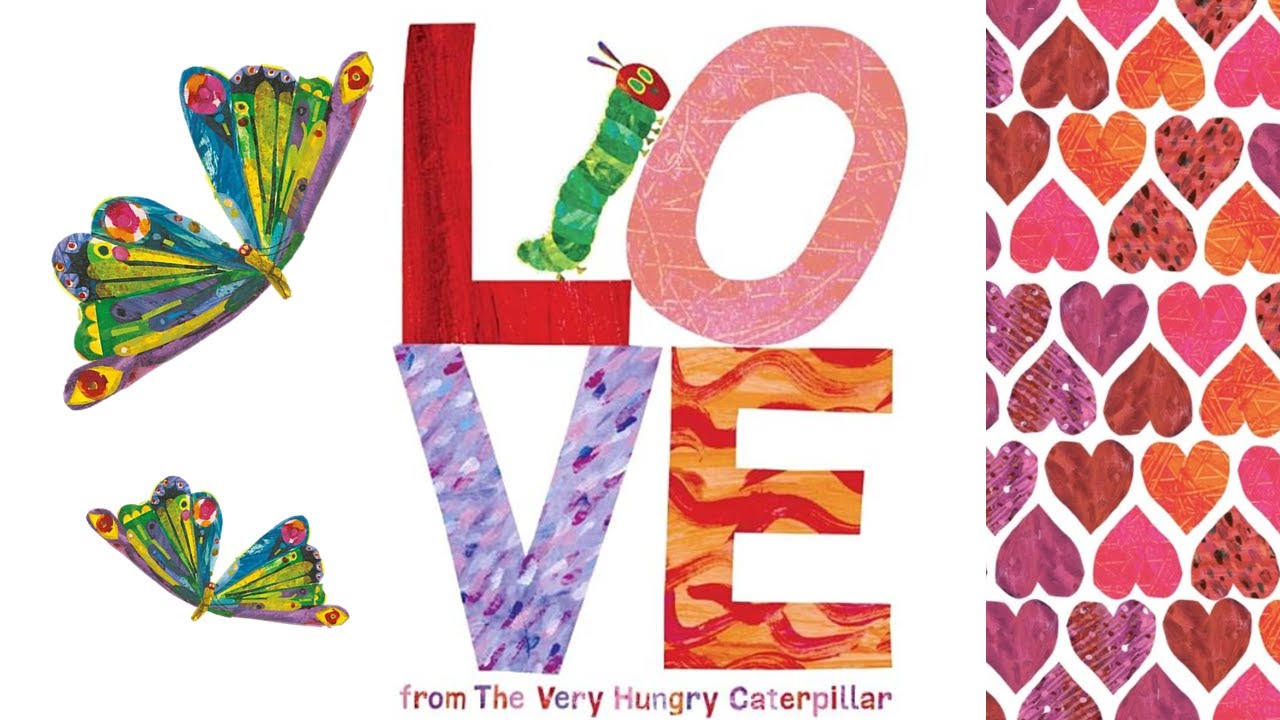 Eric Carle, LOVE ️ from The Very Hungry Caterpillar. Read Aloud Kids ...