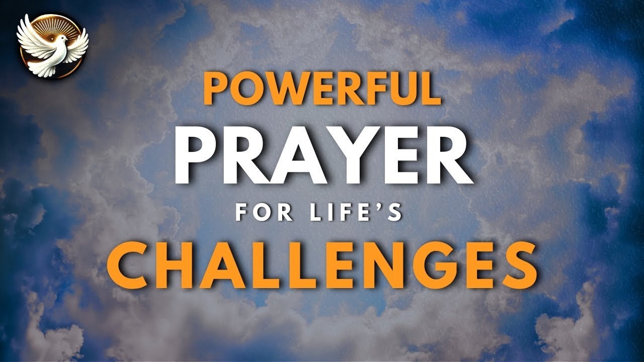 A Powerful Prayer – God, Help Me Overcome Life’s Challenges - YouTube
