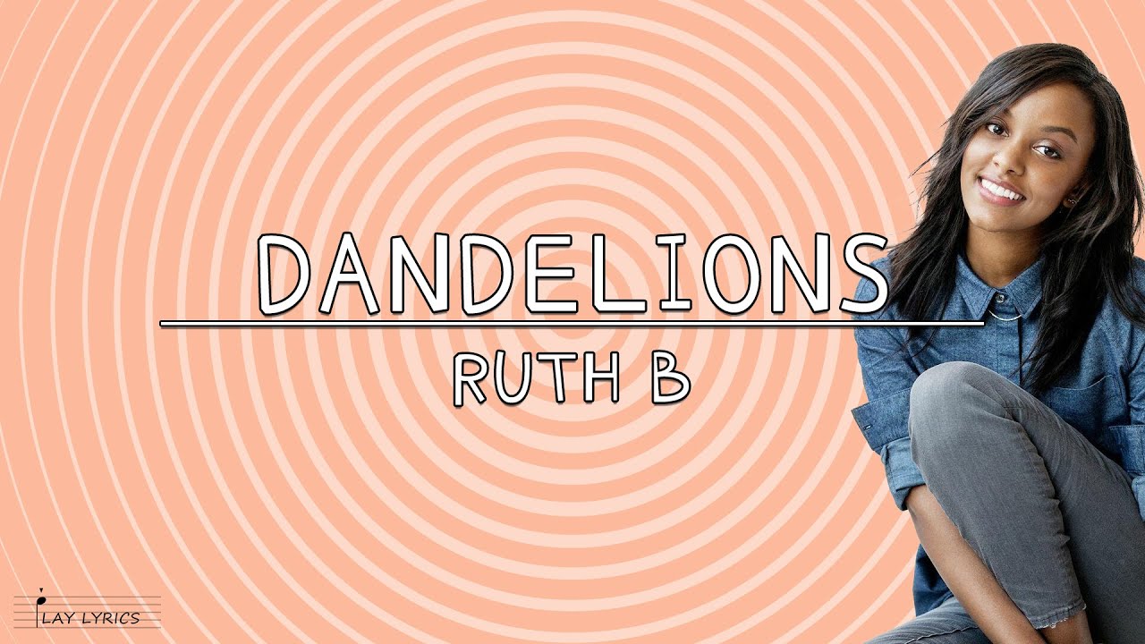 Ruth B - Dandelions (Lyrics) - YouTube