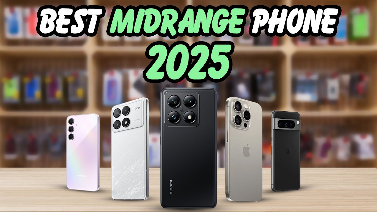 Best Midrange Phones 2025 - Top 05 Midrange Phones (2025) - YouTube