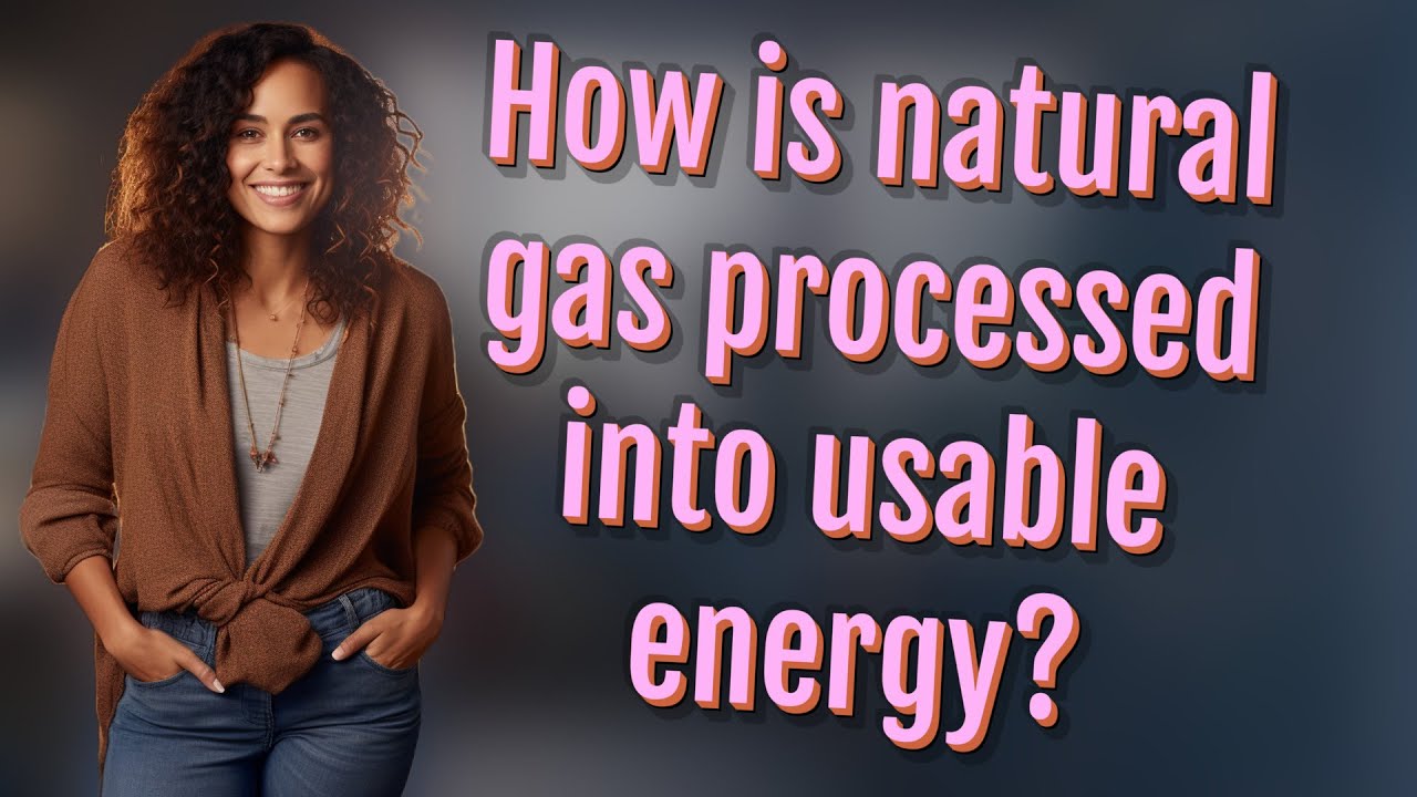 How is natural gas processed into usable energy? - YouTube