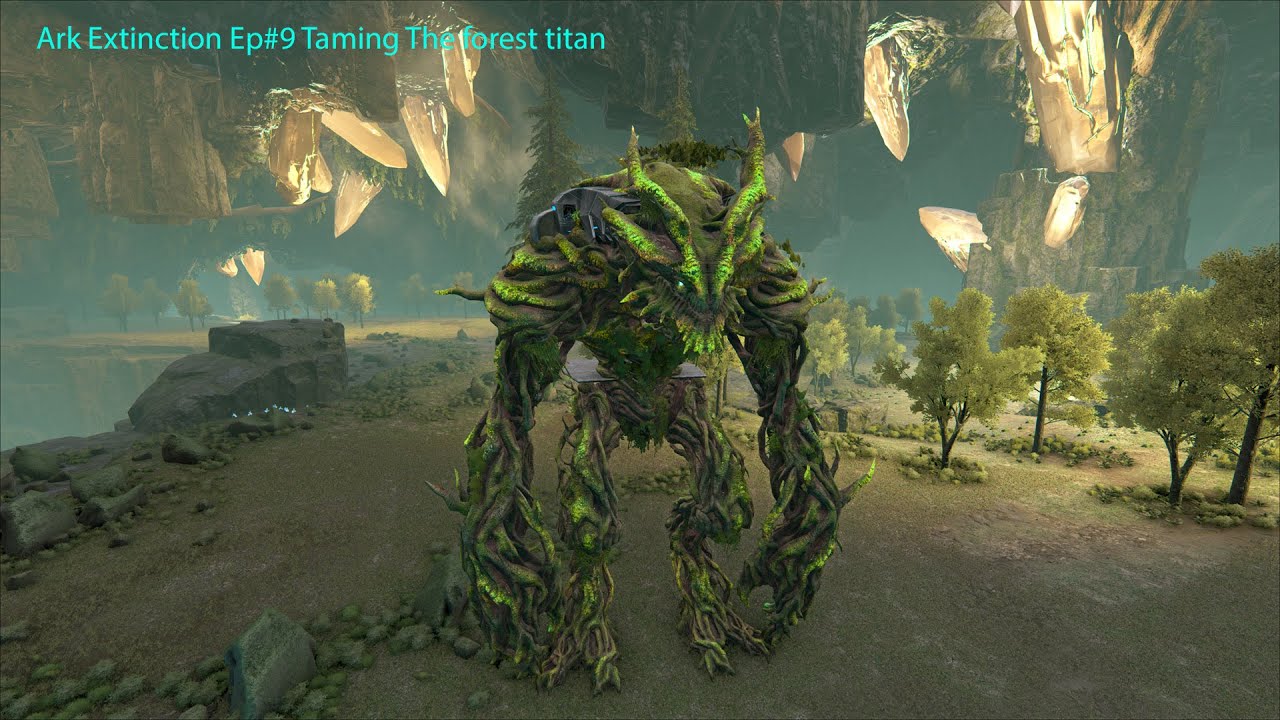 Ark Extinction Episode #9 Taming The Forest Titan - YouTube