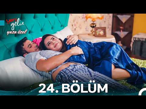 Yeni Gelin 24. Bölüm -  Yaza Özel ☀️