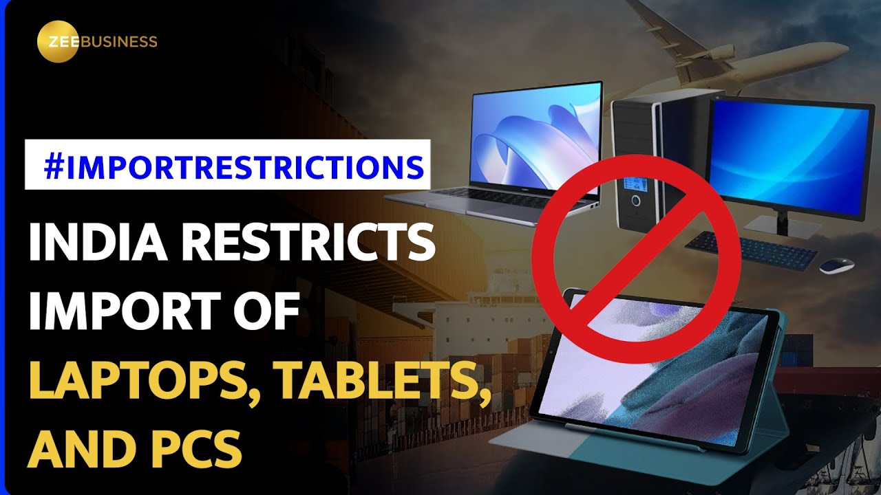 Laptop and tablet imports 'restricted' in India: What does this mean ...